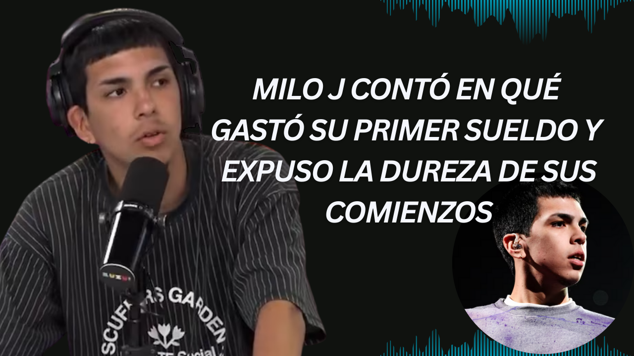 Milo J contó en qué gastó su primer sueldo y expuso la dureza de sus ...